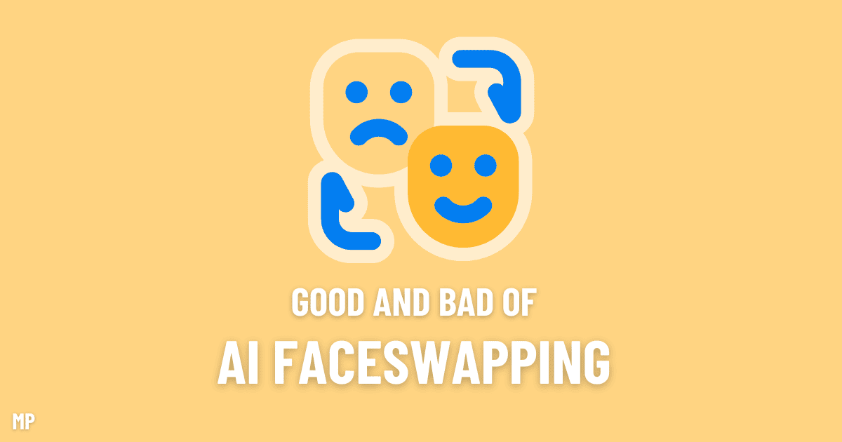The Good And Bad of AI Face-Swapping Technology