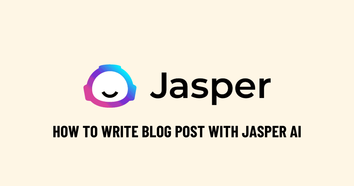 11 Steps To Write Blog Post With Jasper AI (2024 Edition)