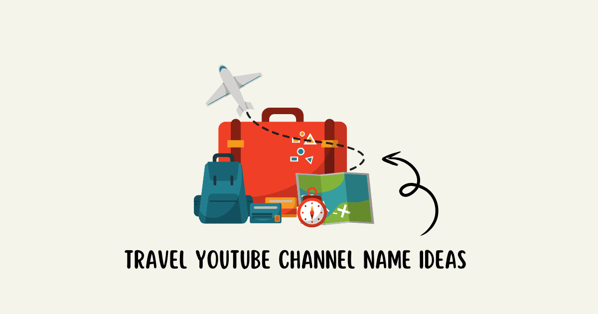 300 Travel YouTube Channel Name Ideas That Fuel Your Journey
