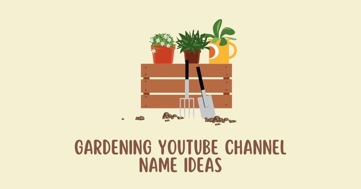 129 Gardening YouTube Channel Name Ideas That Spark Interest