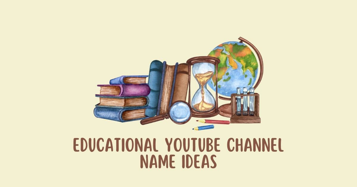 465 Educational Youtube Channel Name Ideas