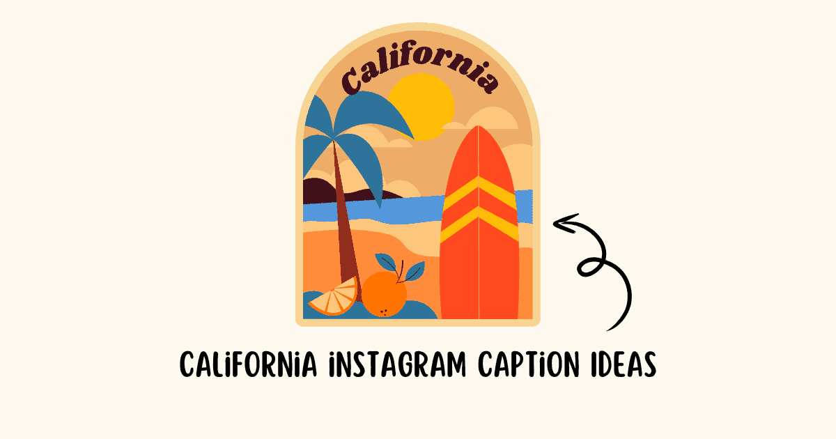 279 California Instagram Captions for Stunning Golden State Photos