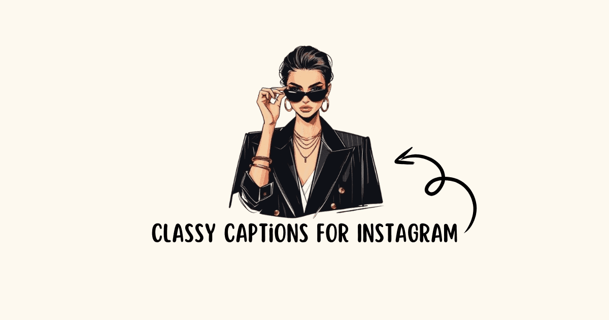 601 Classy Captions for Instagram: 2025 Guide to Elegant and Stylish Posts