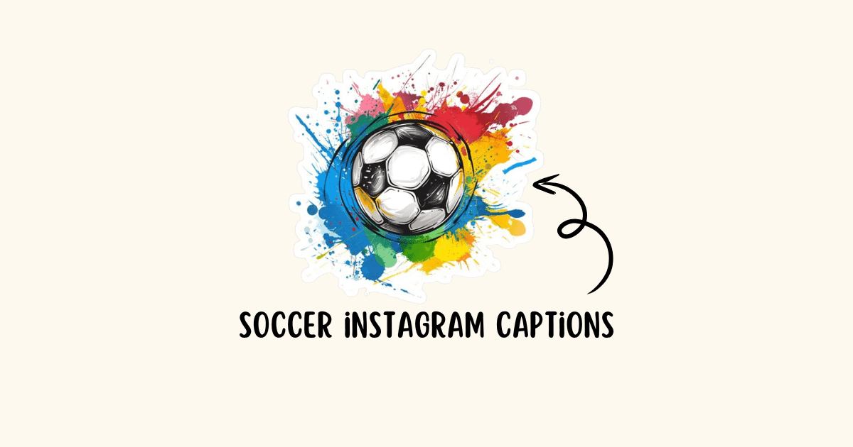 209 Best Soccer Instagram Captions for 2025 (Funny, Cool & Game-Day Ready)