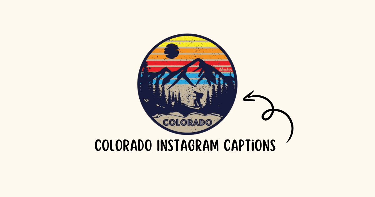 151 Colorado Instagram Captions for Epic Mountain Moments (2025)