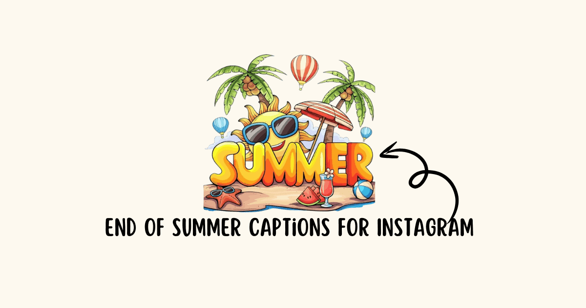 151+ End of Summer Captions for Instagram (Funny, Cute, and Aesthetic ...