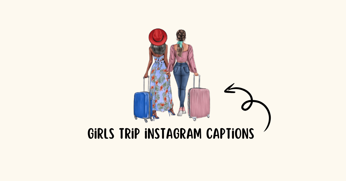151 Girls Trip Instagram Captions for Your Next Bestie Getaway (2025 ...