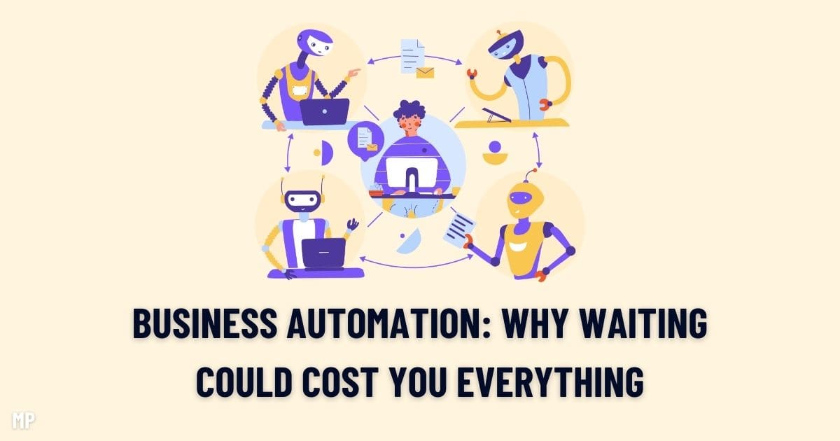 Business Automation: Why Waiting Could Cost You Everything