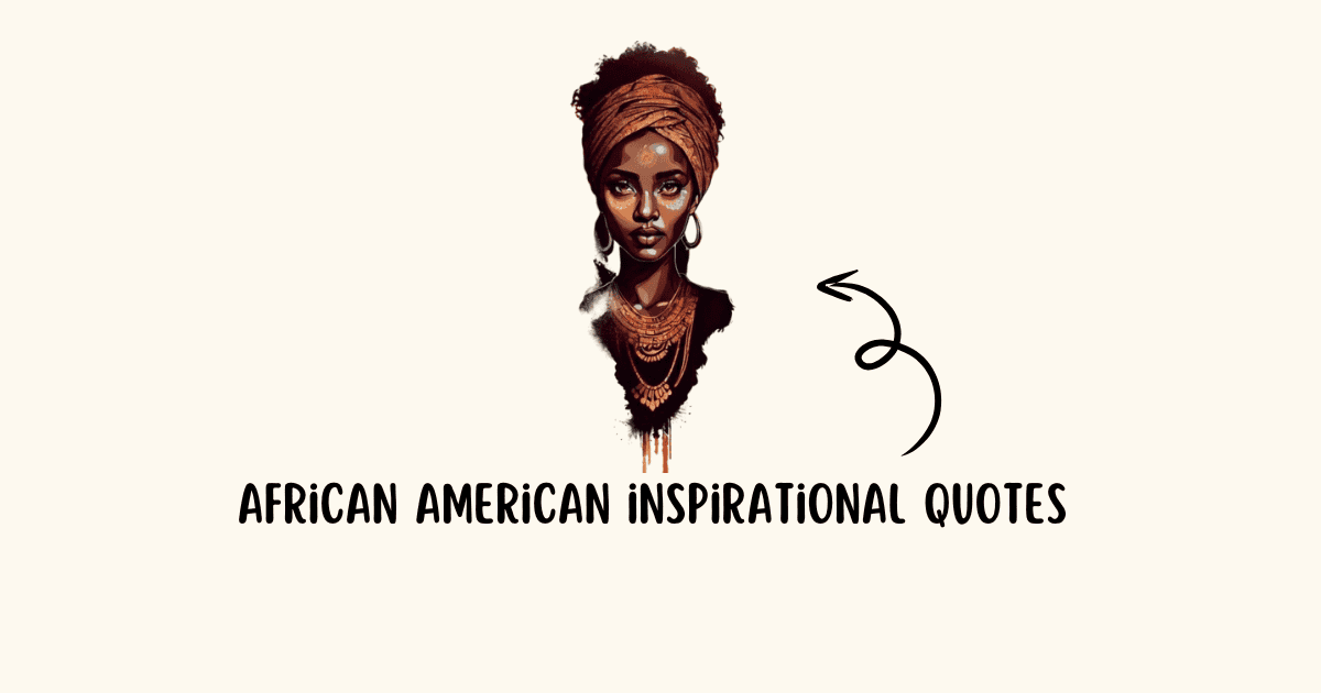301 African American Inspirational Quotes to Empower & Inspire in 2025