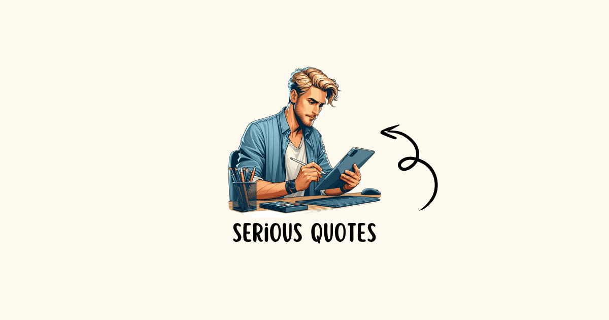 301 Serious Quotes That Will Make You Stop and Think (2025 Guide)