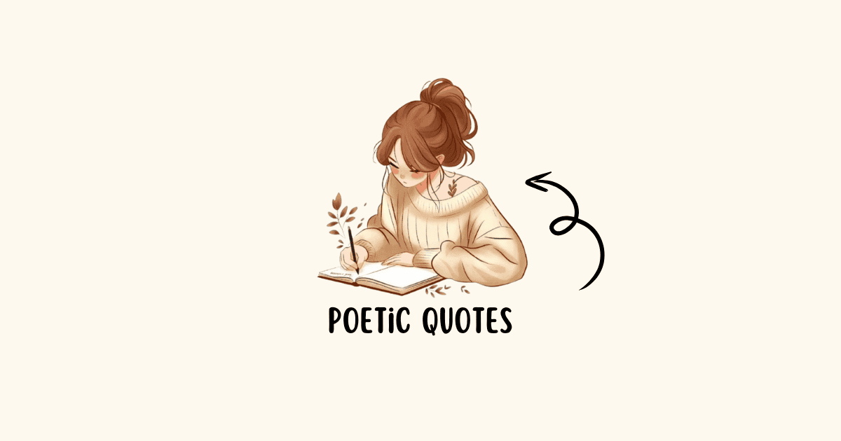 101 Poetic Quotes: Timeless Words That Stir the Soul (2025)