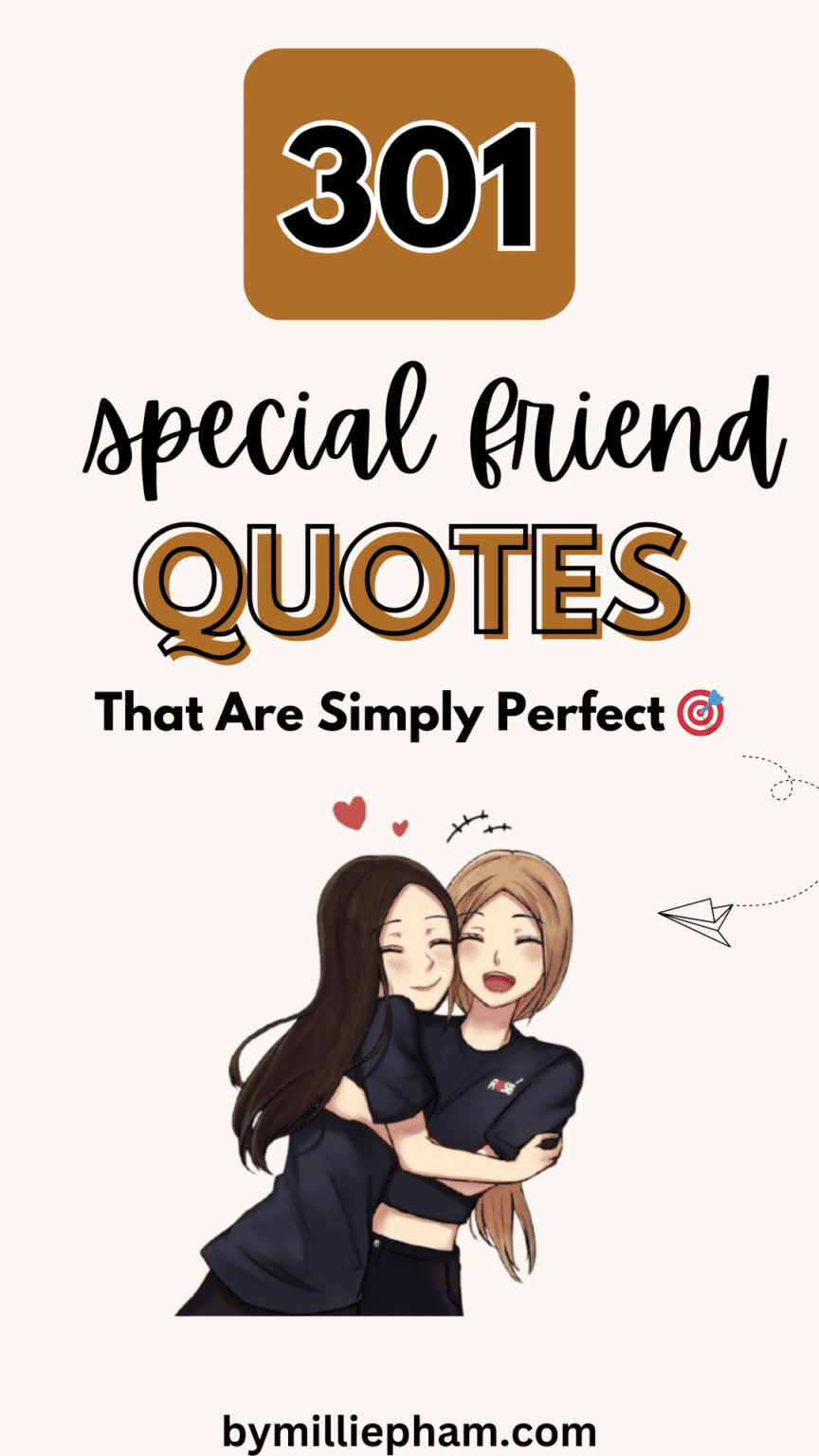 301 Special Friend Quotes To Celebrate Unbreakable Bonds in 2025