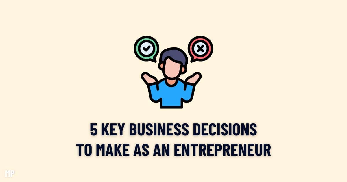 5 Key Business Decisions to Make as an Entrepreneur - By Millie Pham