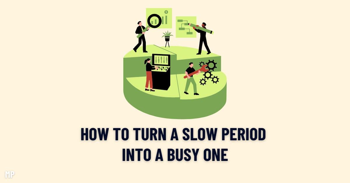 How To Turn A Slow Period Into A Busy One - By Millie Pham