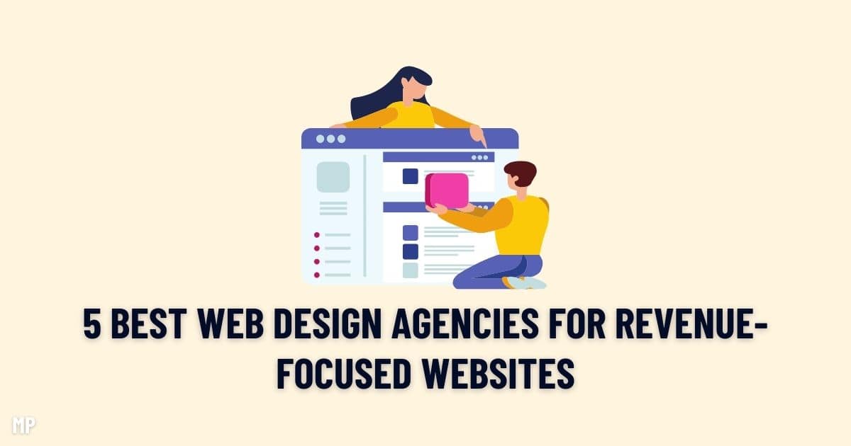 5 Best Web Design Agencies for Revenue-Focused Websites - By Millie Pham
