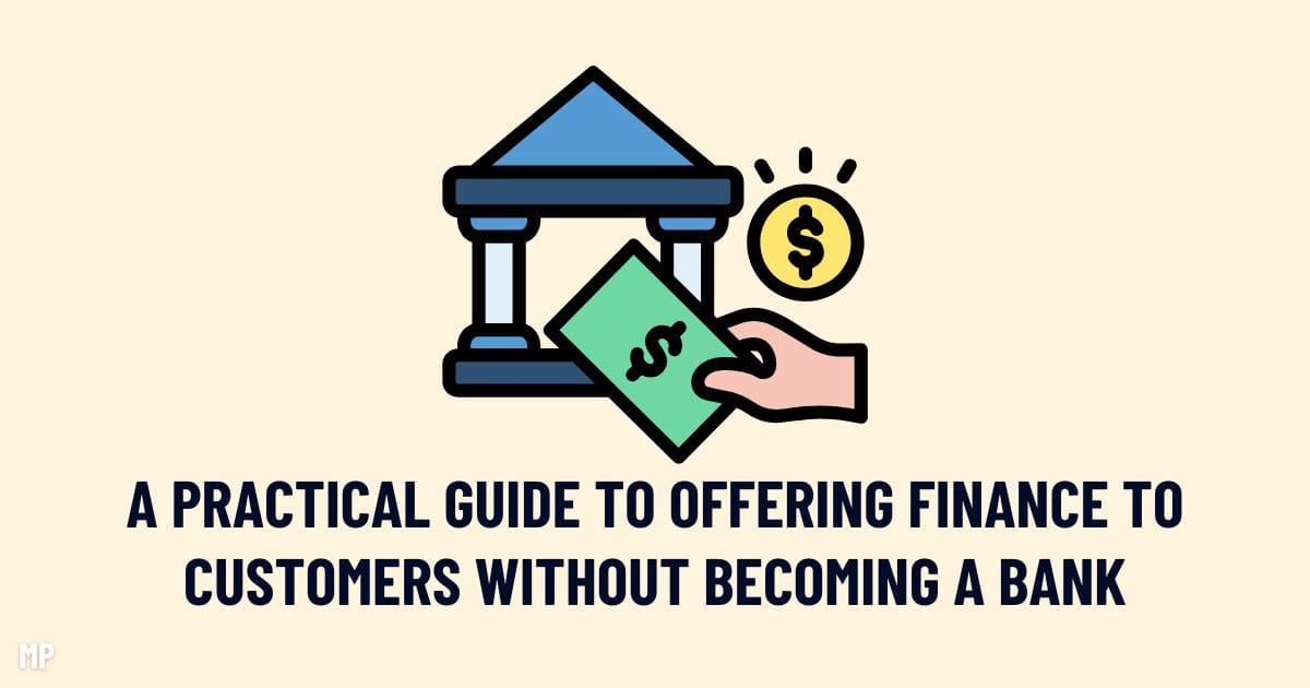 A Practical Guide to Offering Finance to Customers Without Becoming a ...
