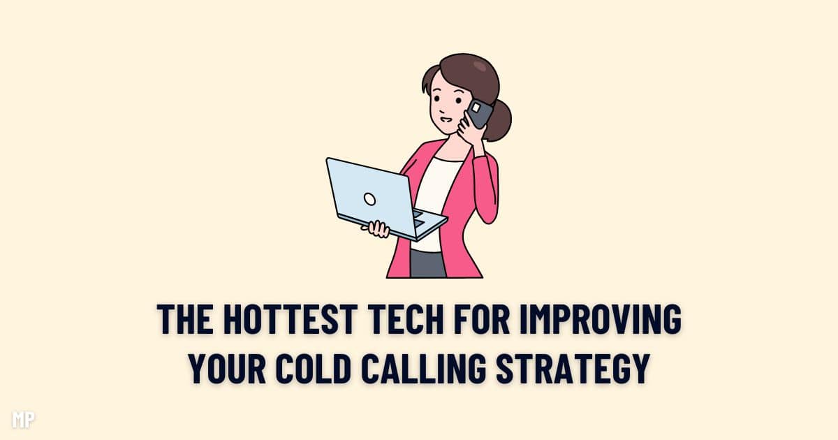 The Hottest Tech For Improving Your Cold Calling Strategy - By Millie Pham